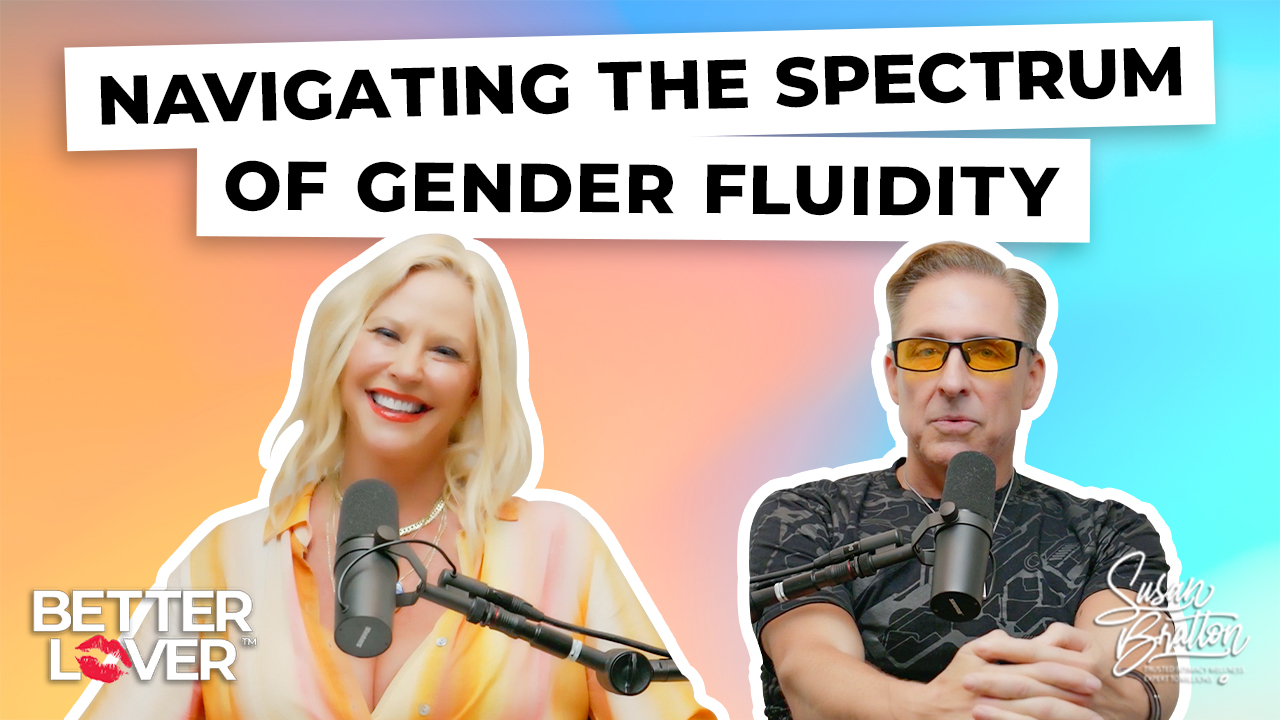 Gender Fluidity - Better Lover