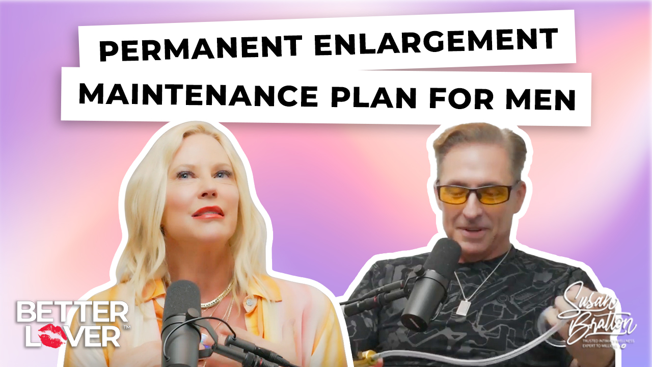 Permanent Enlargement Maintenance Plan For Men – Better Lover