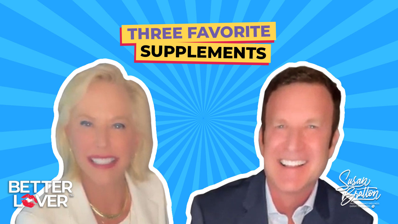 Three Favorite Supplements – Better Lover